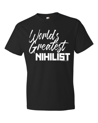 World's Greatest Nihilist - Witty Nihilism Humor T-Shirt | Aardvark Tees